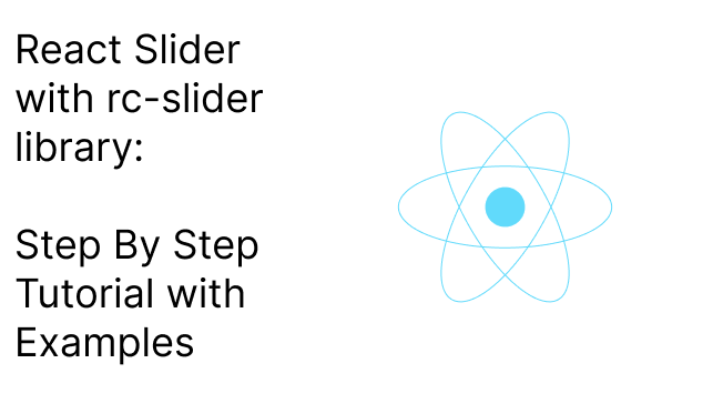React Slider using rc-slider: Step by Step tutorial with Examples React Slider using rc-slider: Step by Step tutorial with Examples