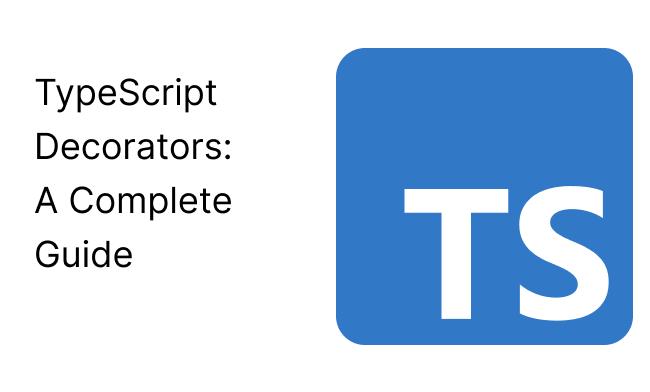 TypeScript Decorators: A complete guide TypeScript Decorators: A complete guide