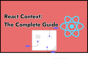 React Context: The Detailed Guide