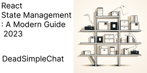 React State Management: A Guide 2023